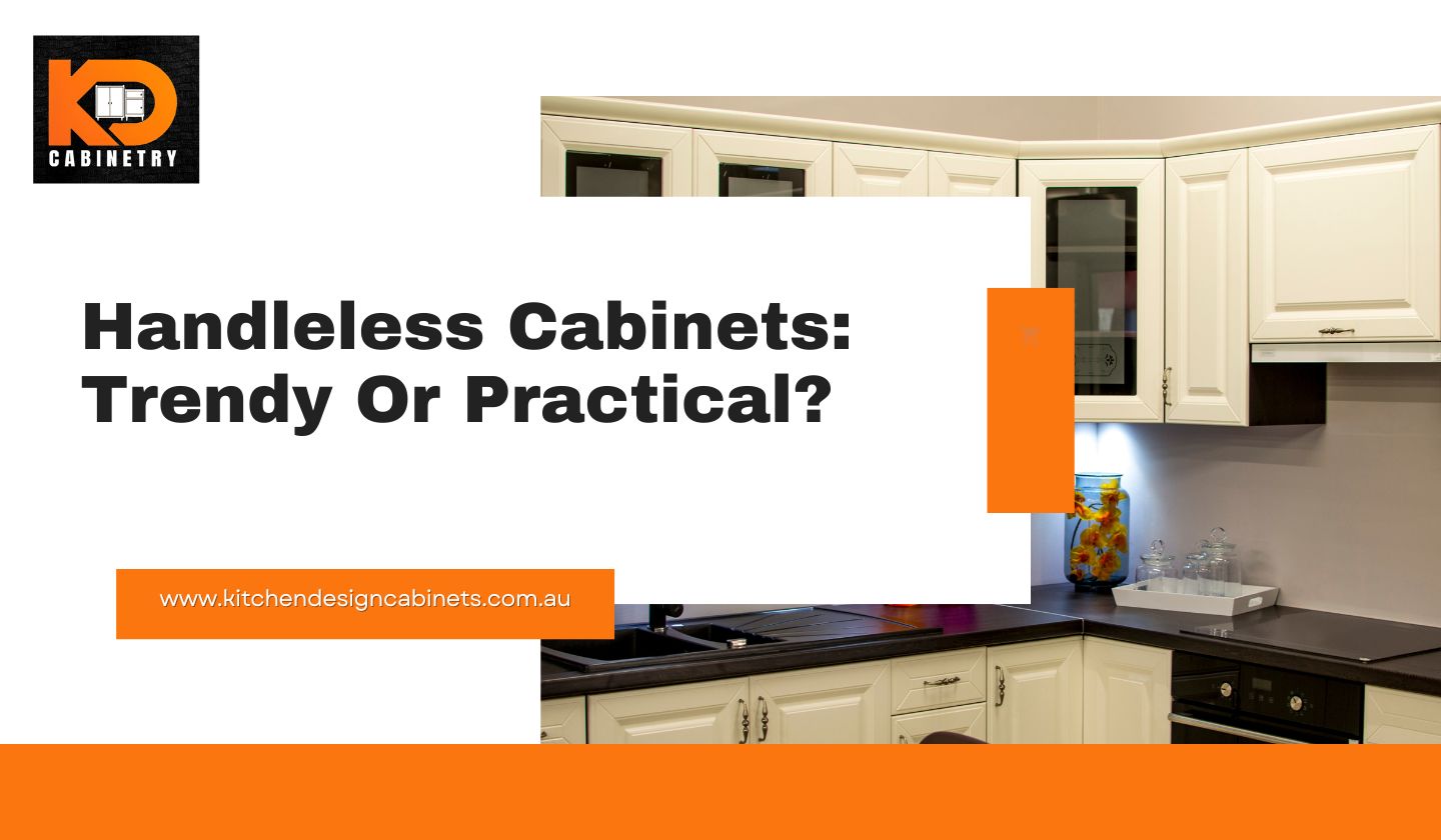 Handleless Cabinets: Trendy Or Practical